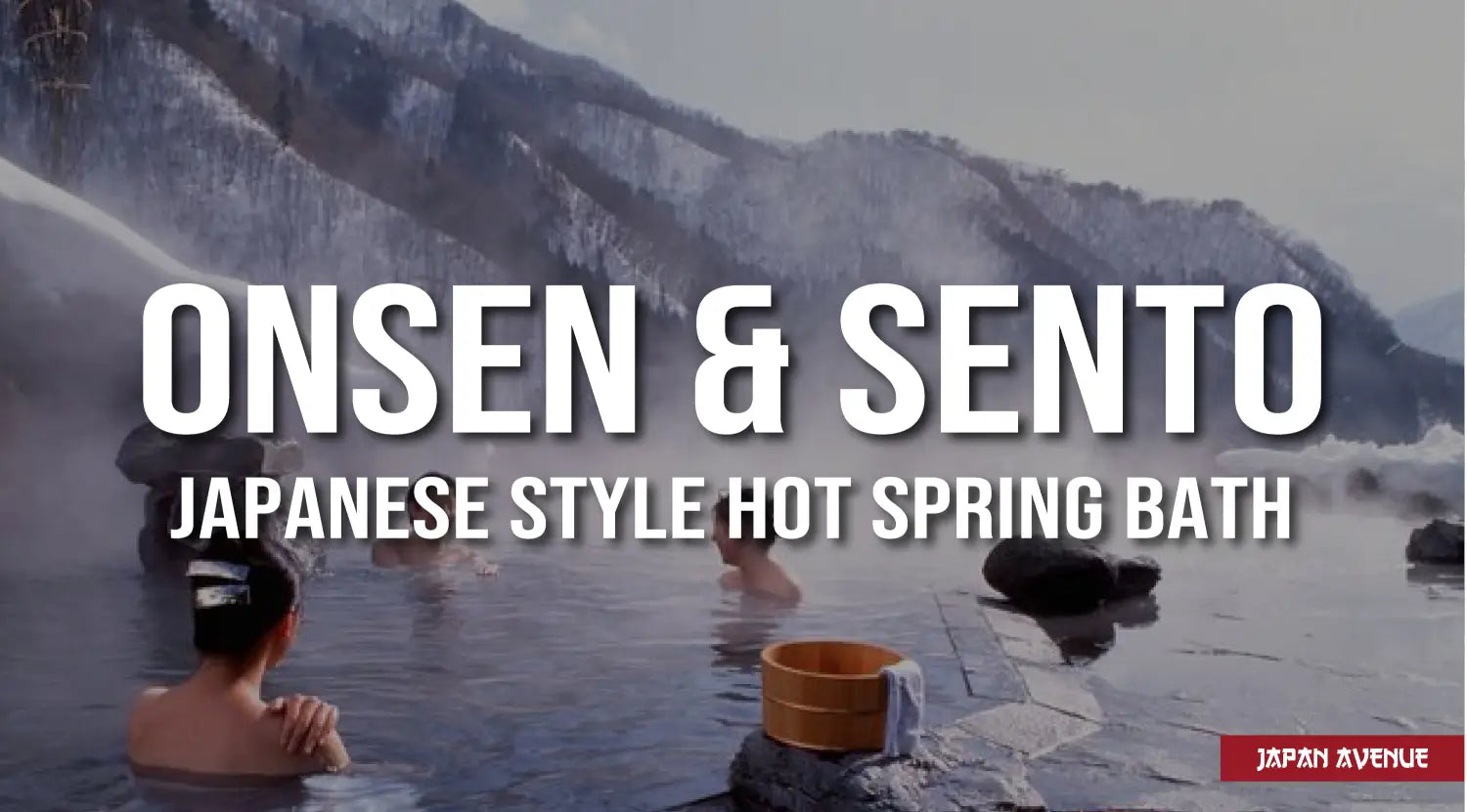 Onsen, the Japanese Hot Spring Bath | Japan Avenue